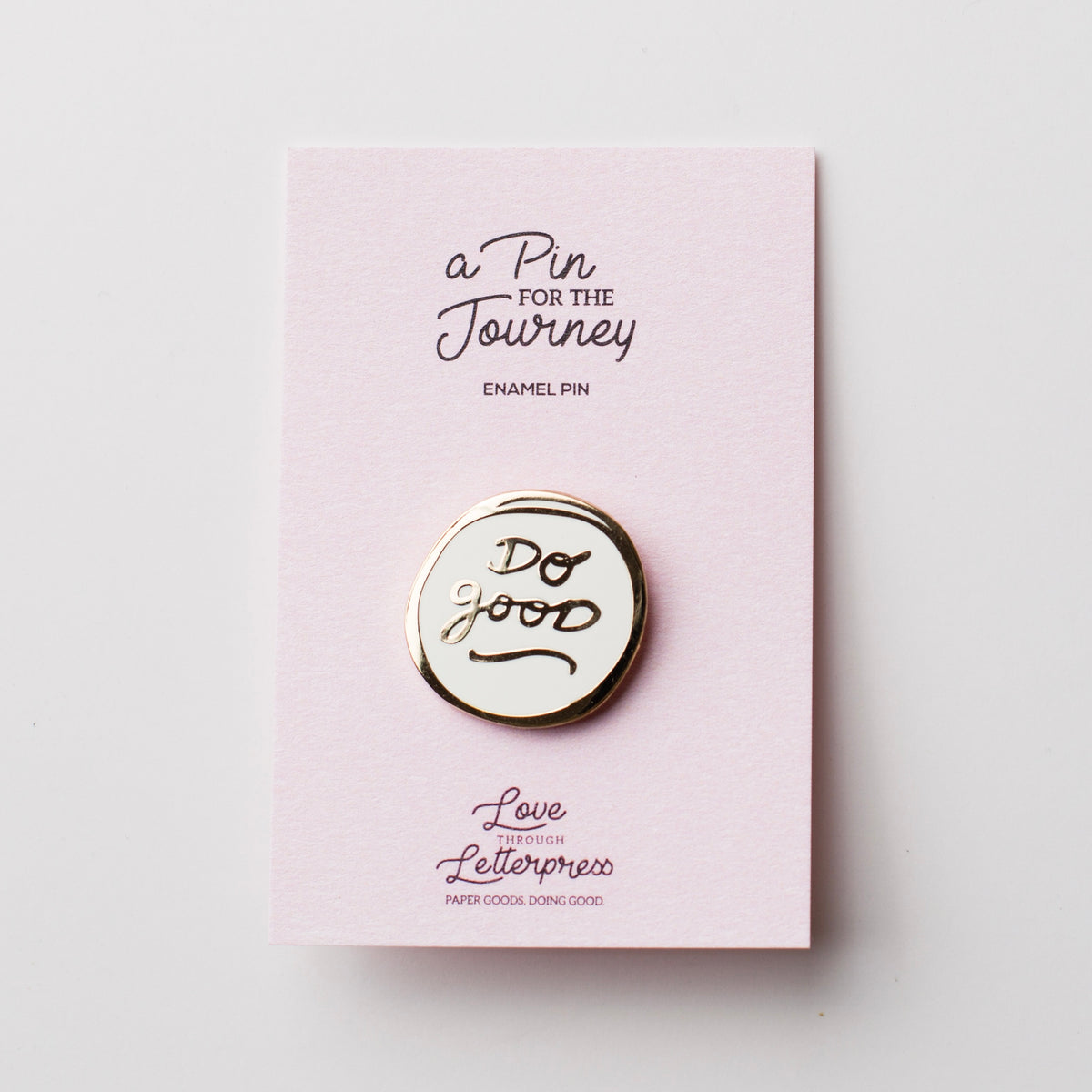 Do Good Enamel Pin – Love Through Letterpress